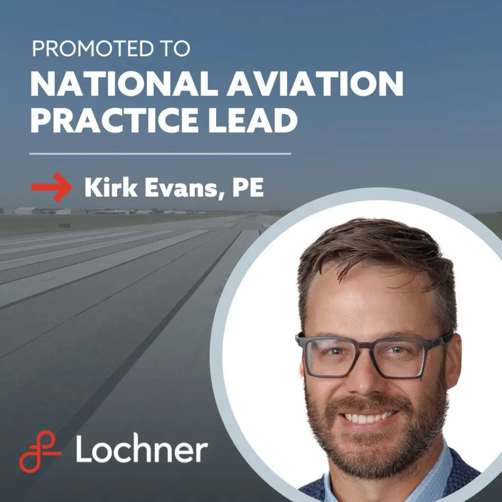 Lochner Appoints Kirk Evans as Leader of National Aviation Practice ...