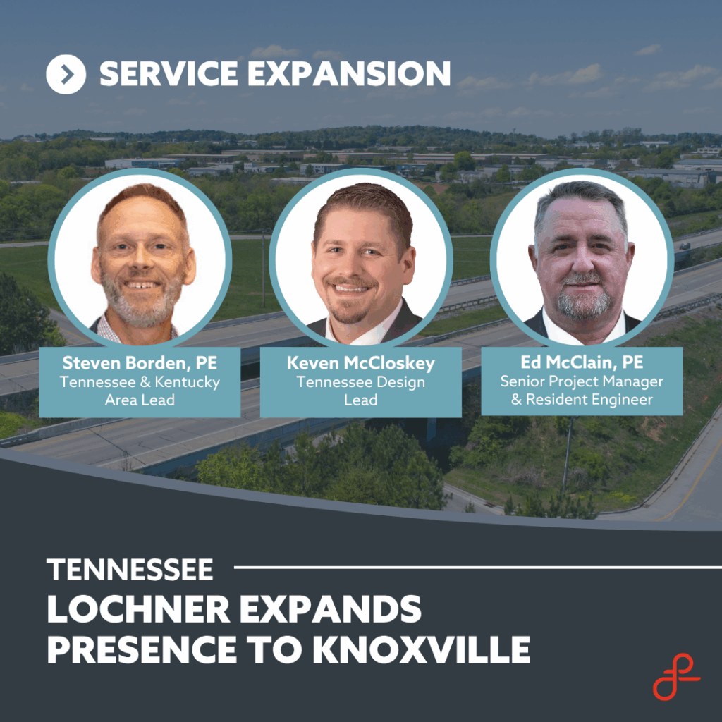 Lochner Expands Services in Tennessee and Welcomes Steven Borden as ...
