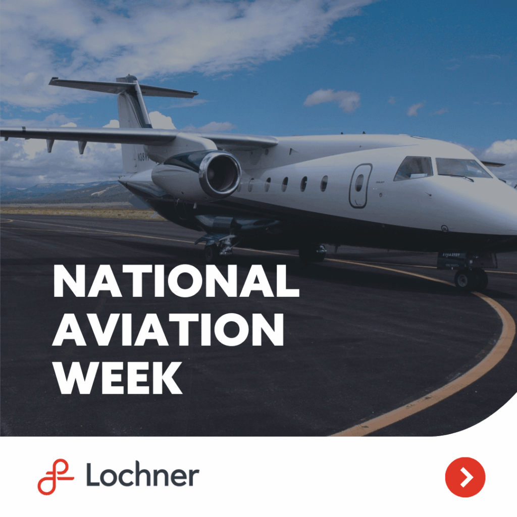 Celebrating National Aviation Week - Lochner
